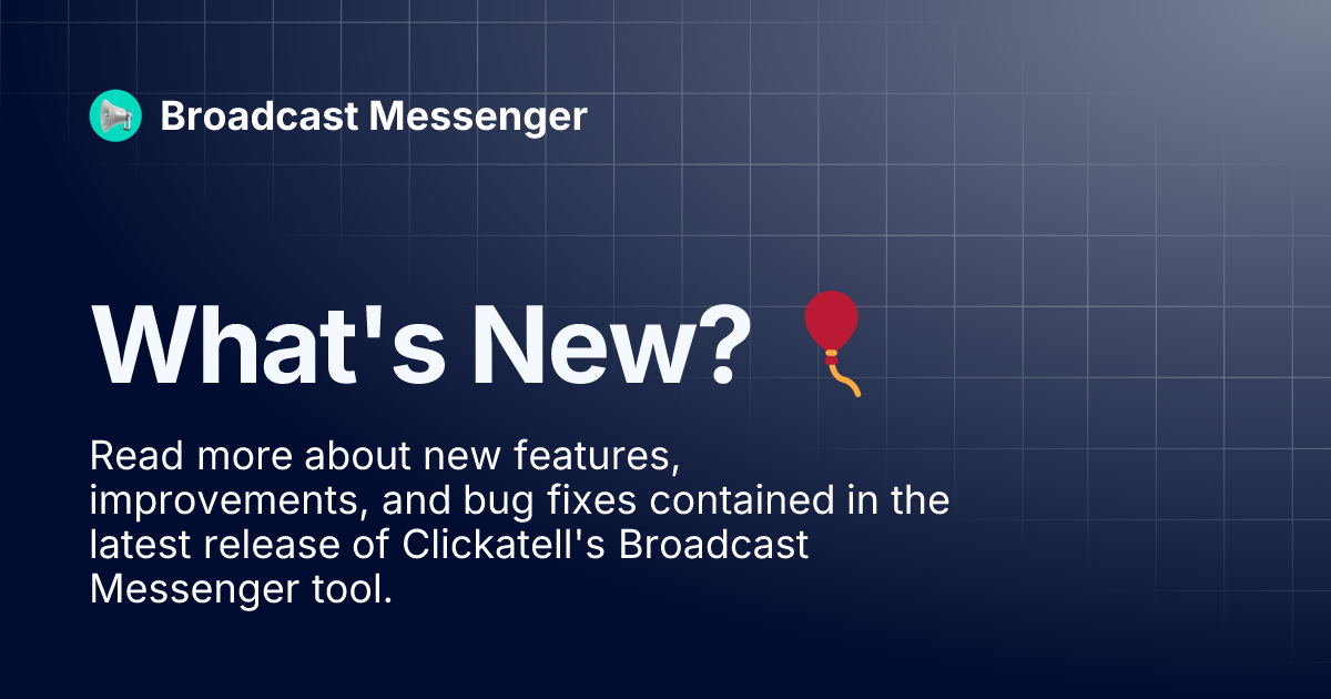 What's New? 🎈 | Broadcast Messenger