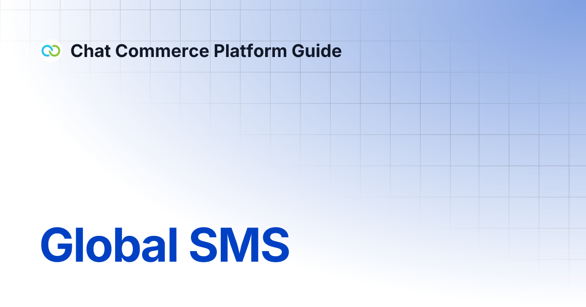 Global SMS | Chat Commerce Platform Guide