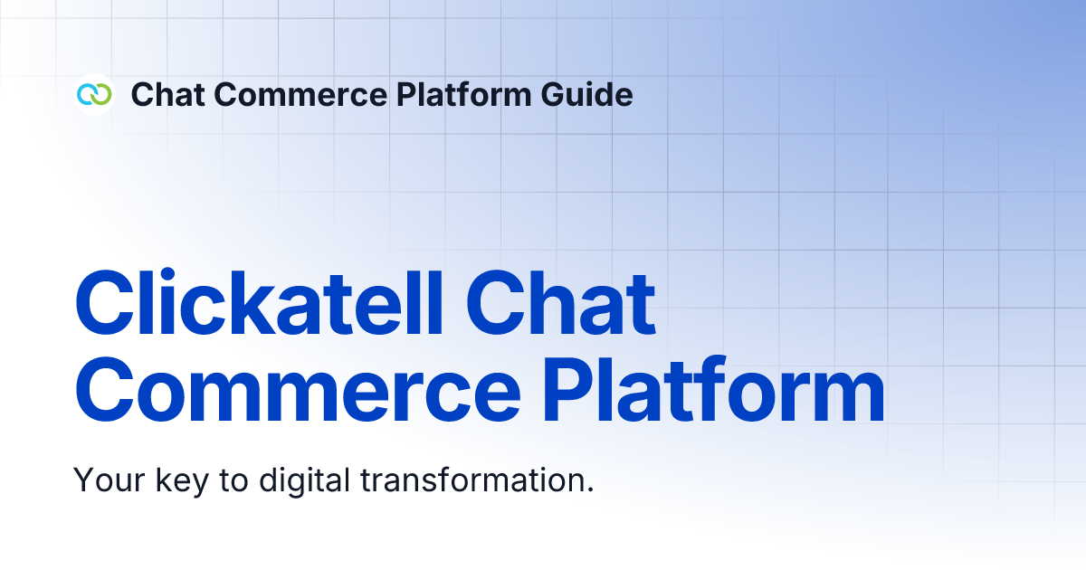 Clickatell Chat Commerce Platform | Chat Commerce Platform Guide