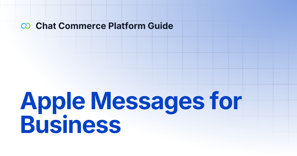 Apple Messages for Business | Chat Commerce Platform Guide