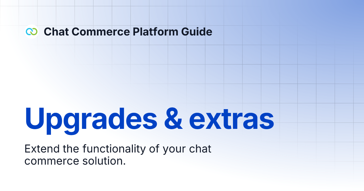 Upgrades & extras | Chat Commerce Platform Guide