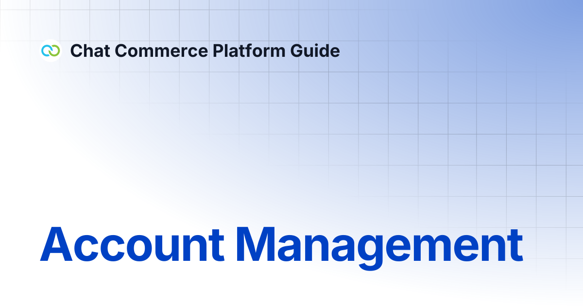 Account Management | Chat Commerce Platform Guide