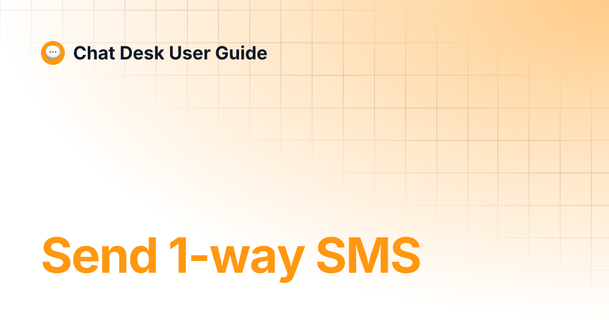 Send 1-way SMS | Chat Desk User Guide