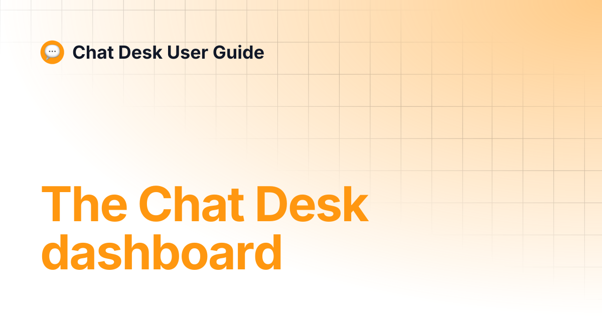 The Chat Desk dashboard | Chat Desk User Guide