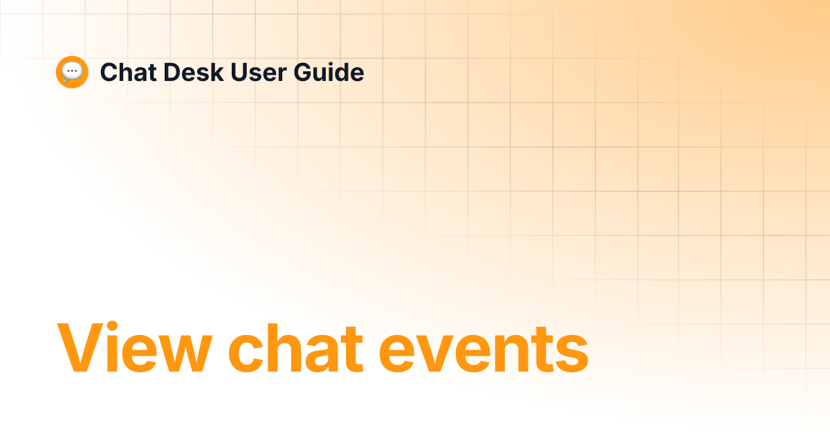 View chat events | Chat Desk User Guide