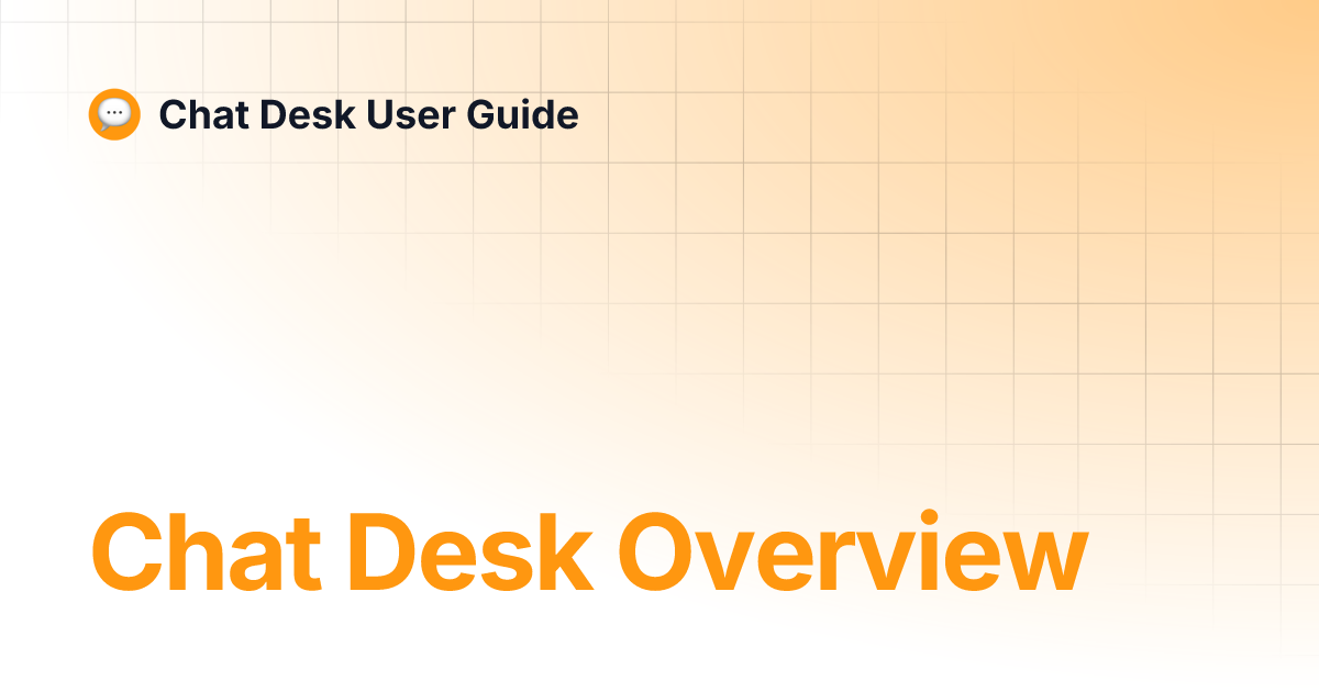 Chat Desk Overview | Chat Desk User Guide
