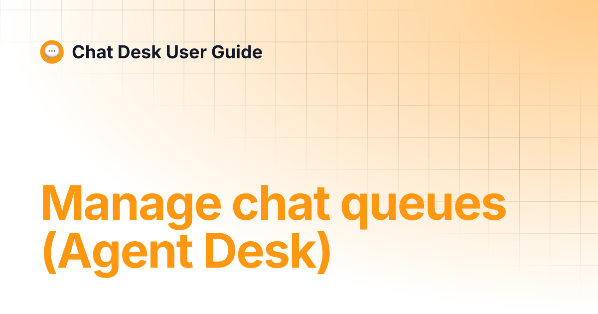 Manage chat queues (Agent Desk) | Chat Desk User Guide