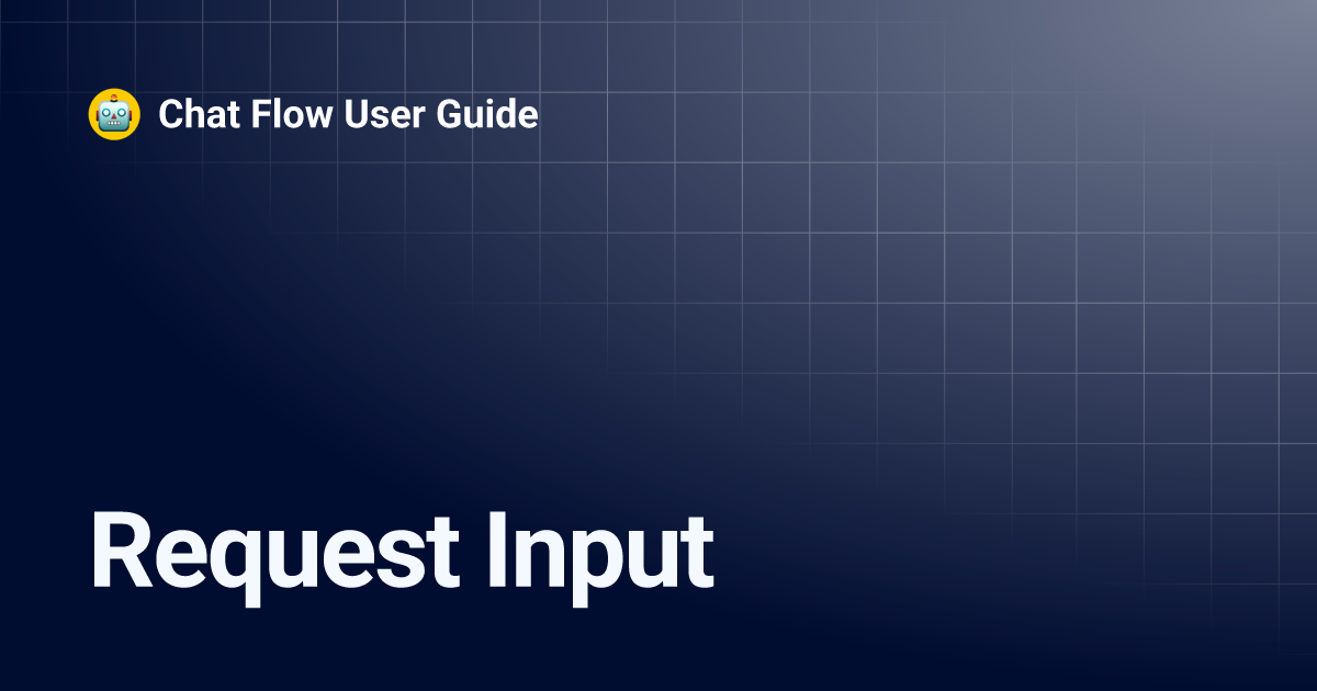 Request Input | Chat Flow User Guide