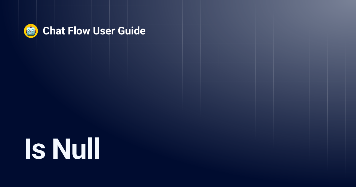 Is Null | Chat Flow User Guide
