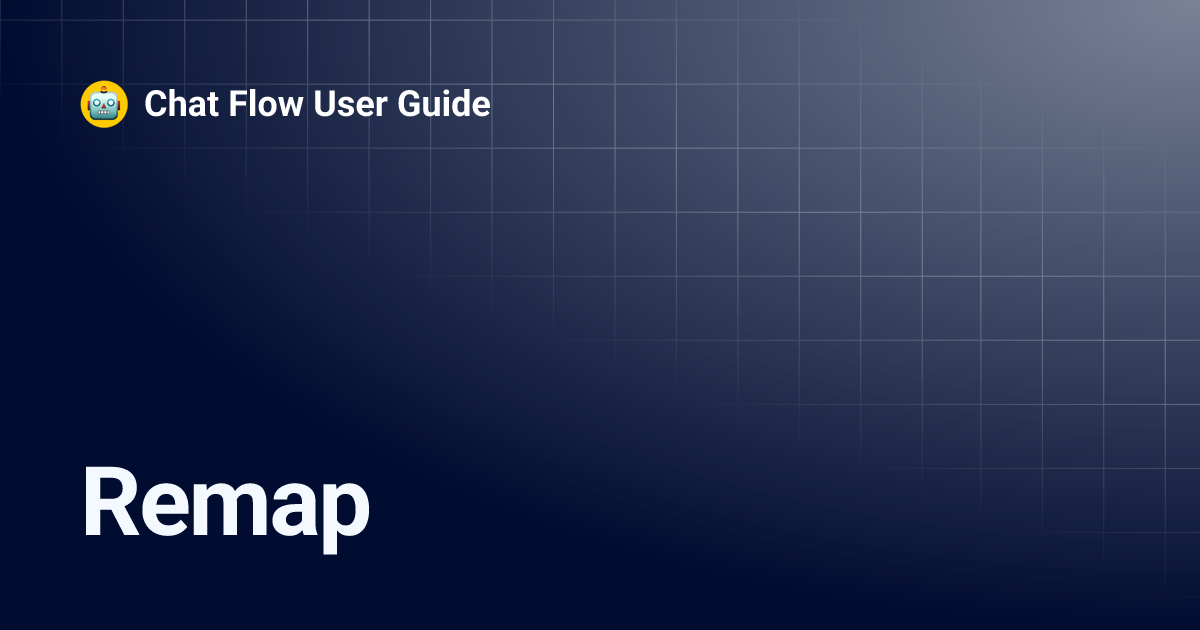 Remap | Chat Flow User Guide
