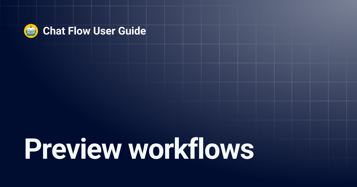 Preview workflows | Chat Flow User Guide