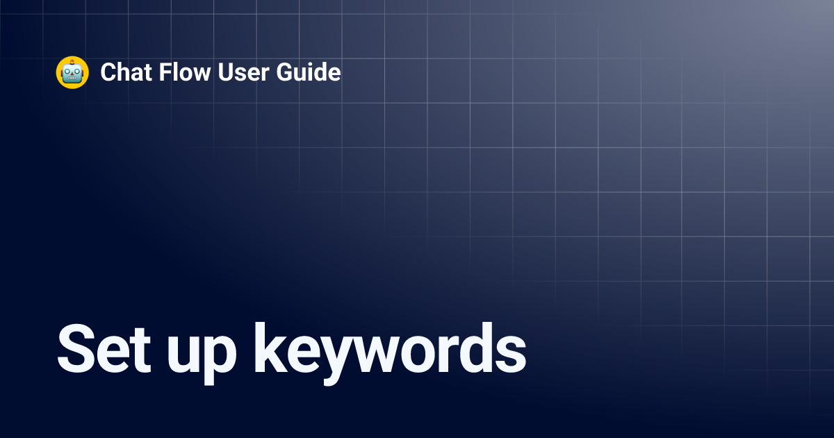 Set up keywords | Chat Flow User Guide