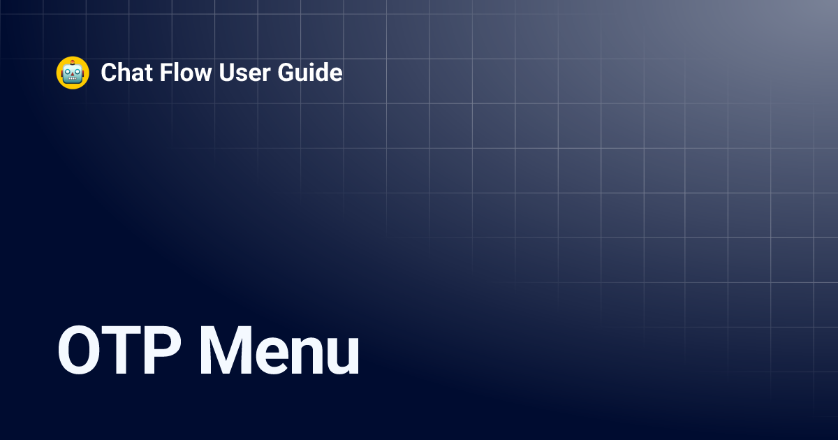 OTP Menu | Chat Flow User Guide