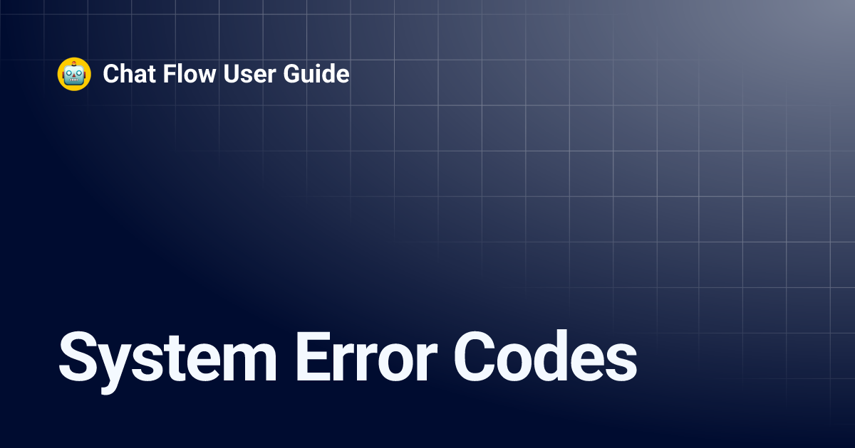 System Error Codes | Chat Flow User Guide