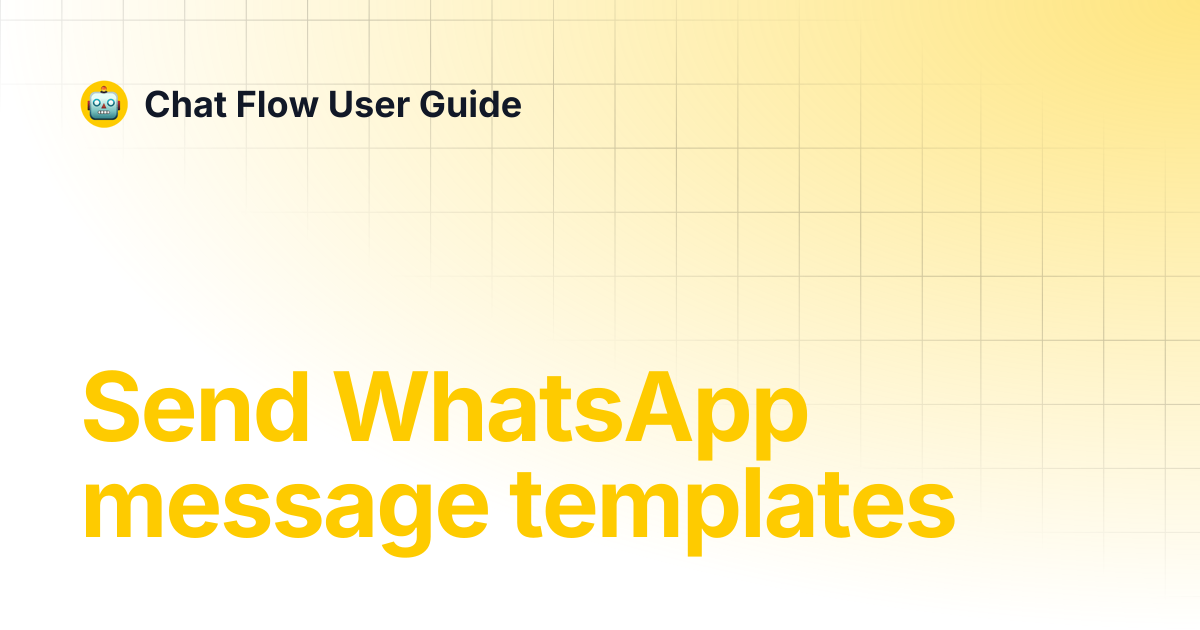 Send WhatsApp message templates | Chat Flow User Guide