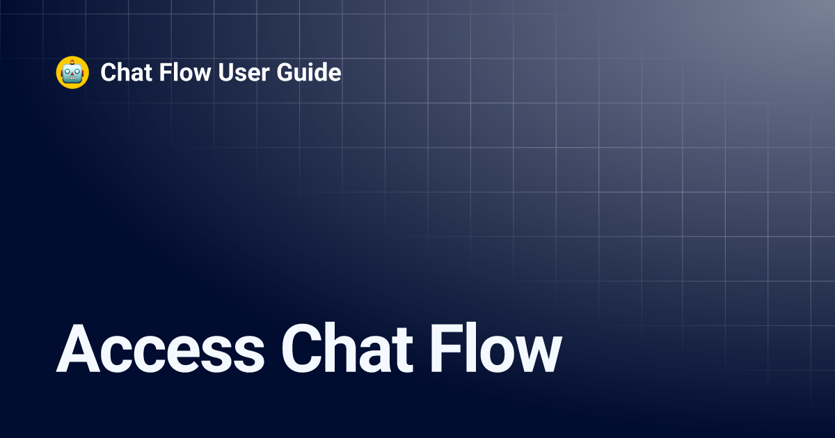 Access Chat Flow | Chat Flow User Guide