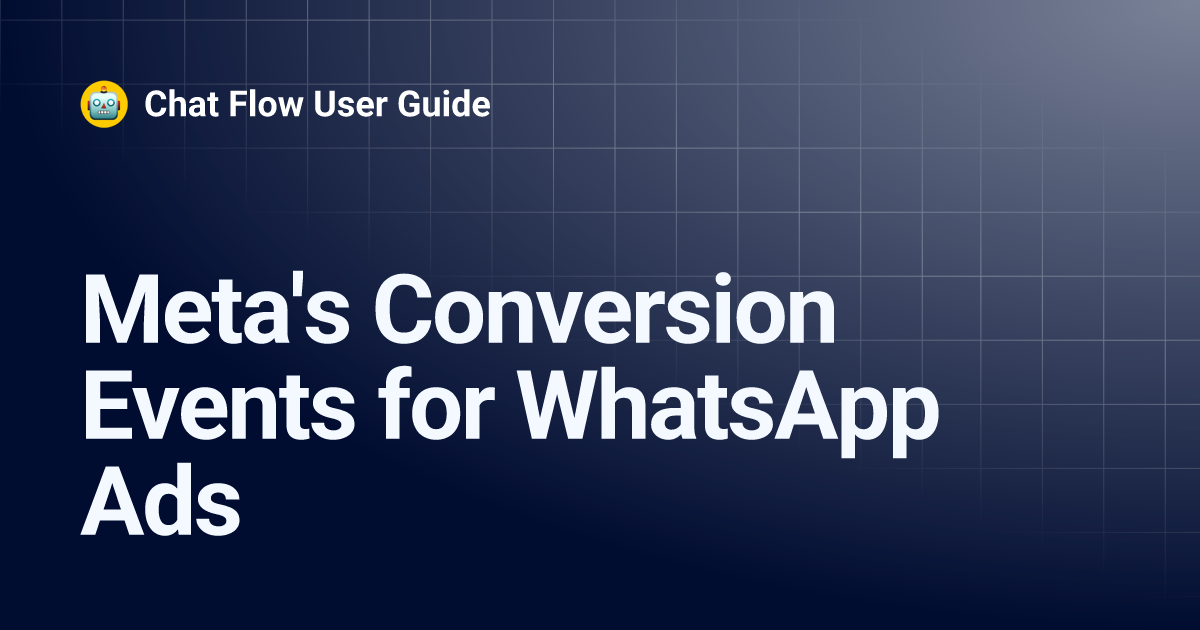 Meta's Conversion Events for WhatsApp Ads | Chat Flow User Guide