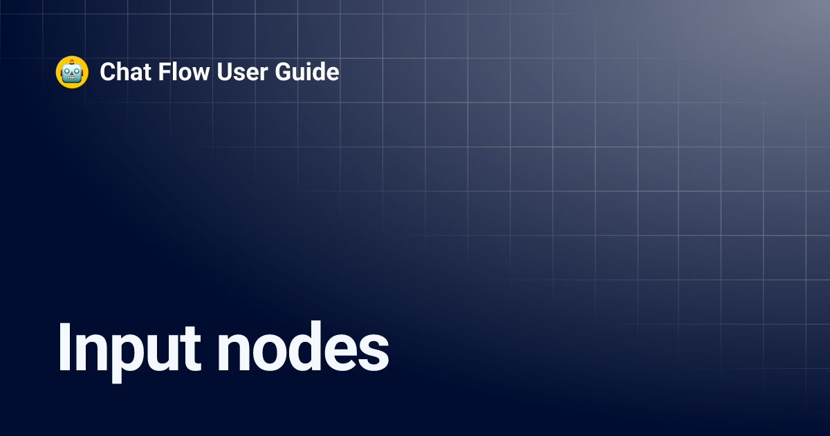 Input nodes | Chat Flow User Guide