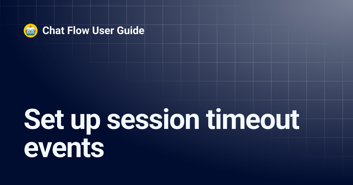 Set Up Session Timeout Events Chat Flow User Guide