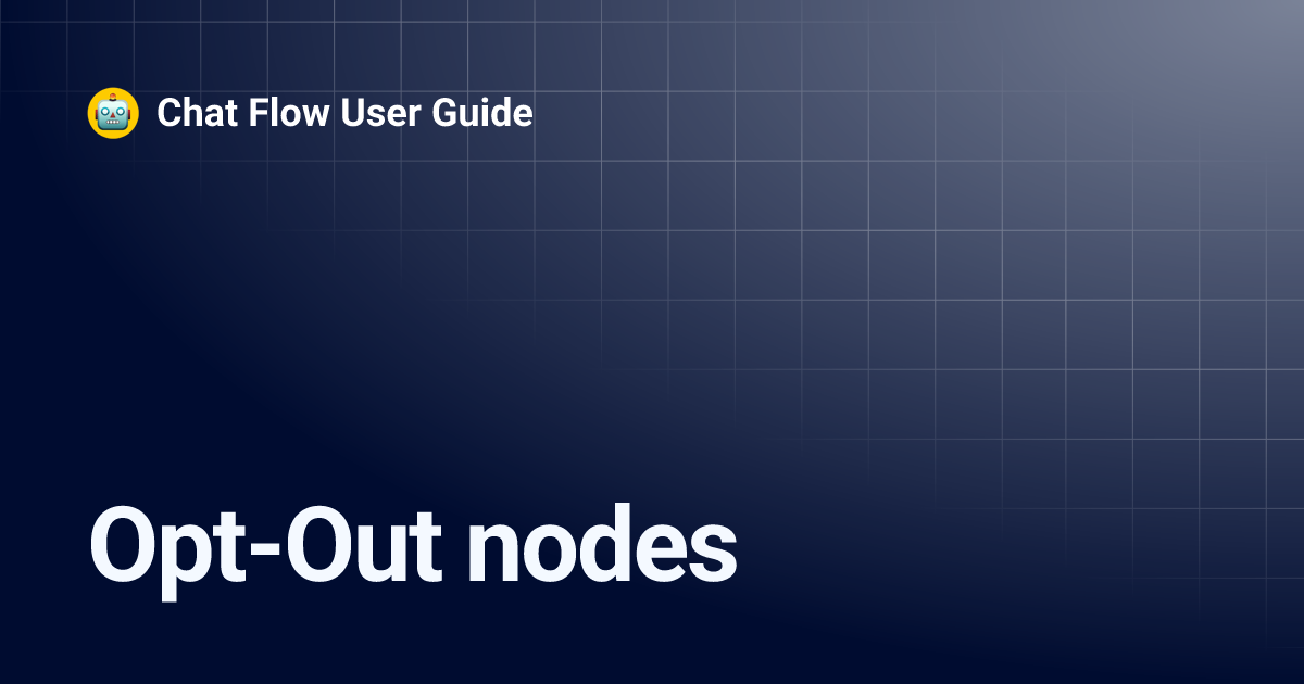 Opt-Out nodes | Chat Flow User Guide