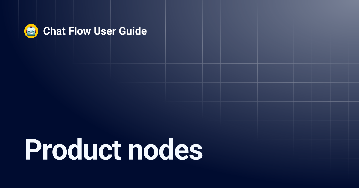 Product nodes | Chat Flow User Guide