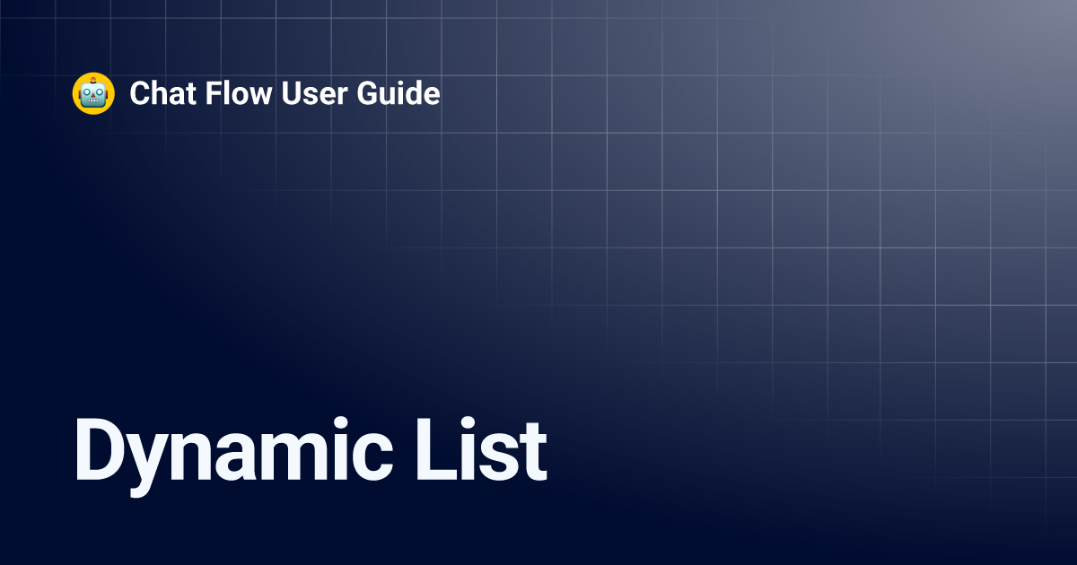 Dynamic List | Chat Flow User Guide