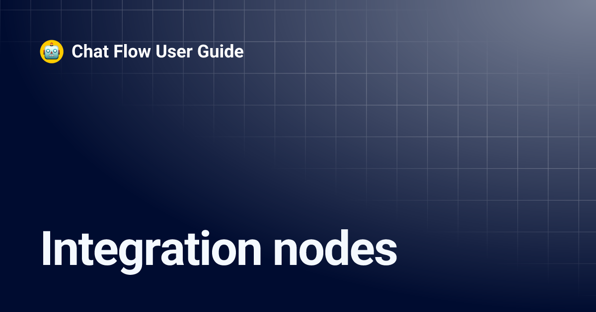 Integration nodes | Chat Flow User Guide