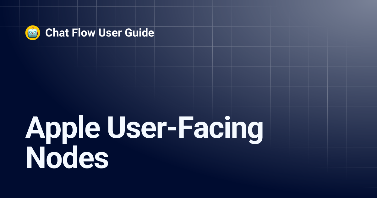 Apple User-Facing Nodes | Chat Flow User Guide