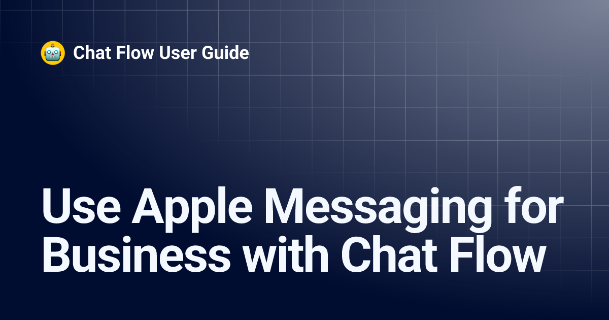 Use Apple Messaging for Business with Chat Flow | Chat Flow User Guide