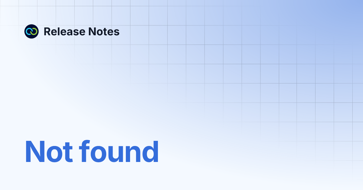 Other Enhancements & Improvements | Release Notes Other Enhancements & Improvements | Release Notes
