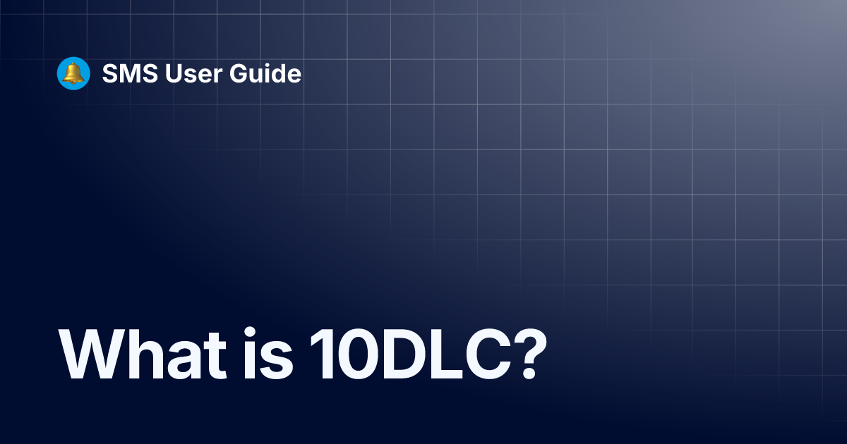 What is 10DLC? | SMS User Guide
