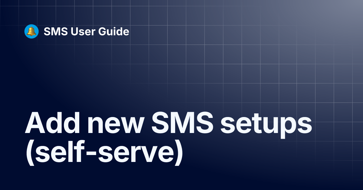 Add new SMS setups (self-serve) | SMS User Guide