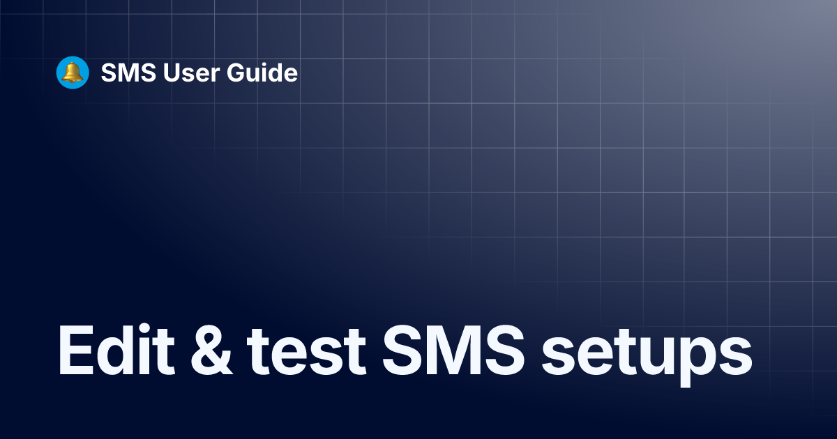 Edit & test SMS setups | SMS User Guide