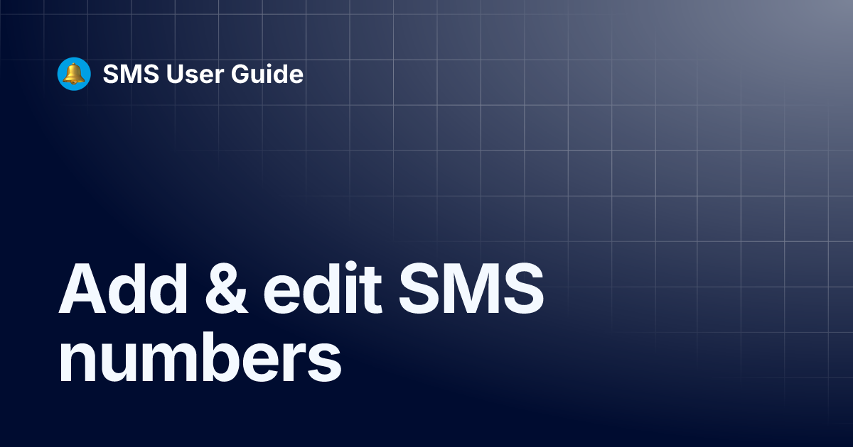 Add & edit SMS numbers | SMS User Guide