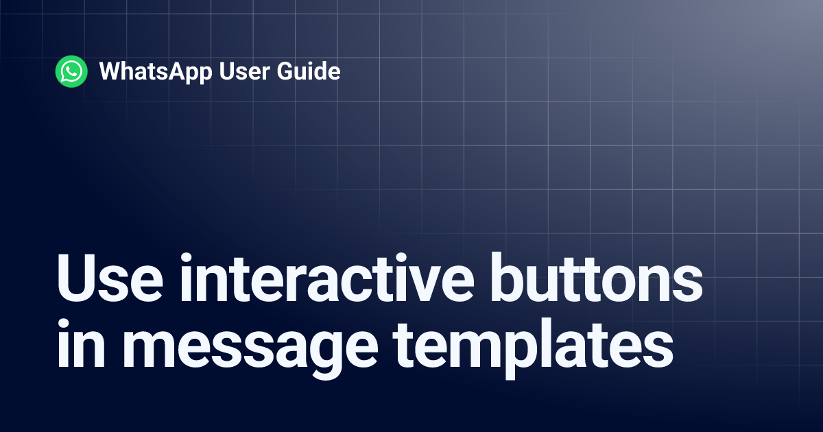 Use interactive buttons in message templates | WhatsApp User Guide