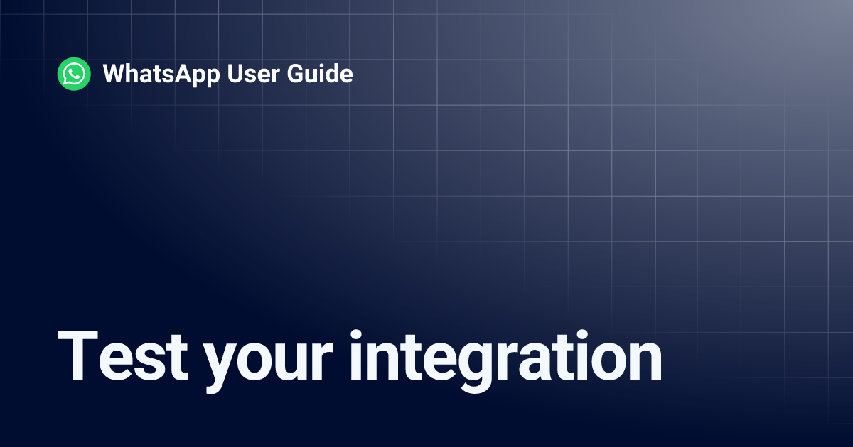 Test your integration | WhatsApp User Guide