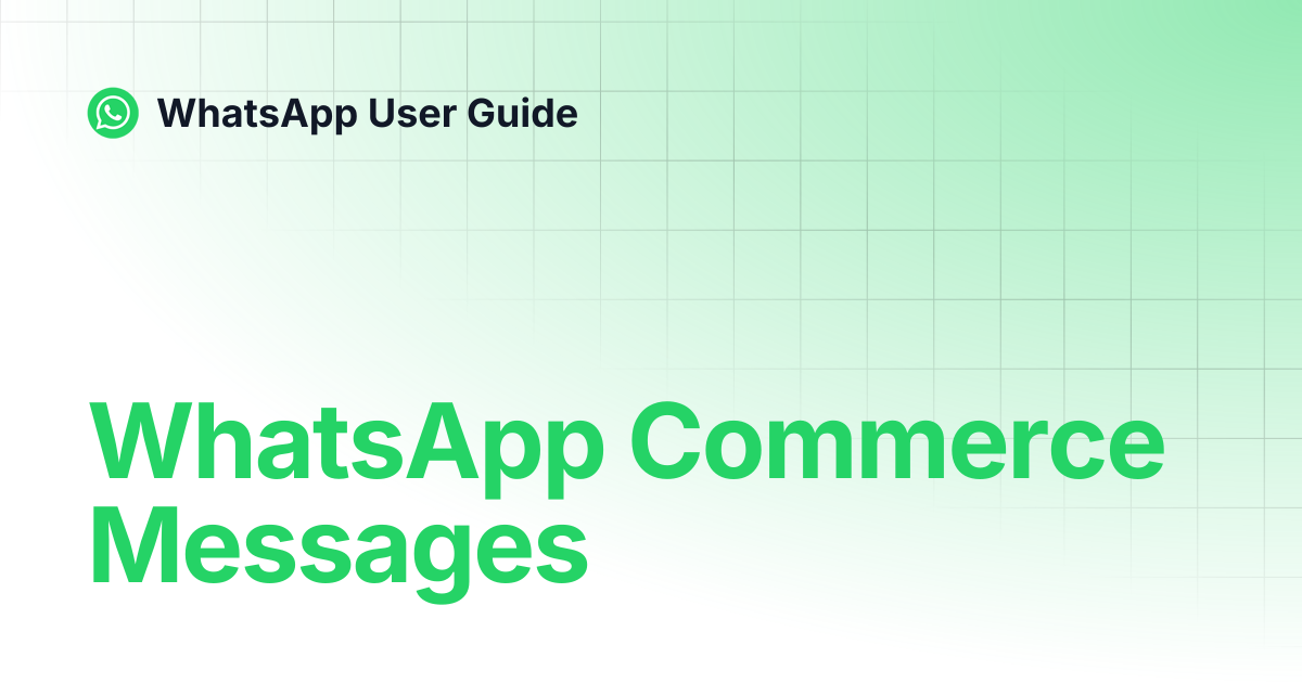 WhatsApp Commerce Messages | WhatsApp User Guide