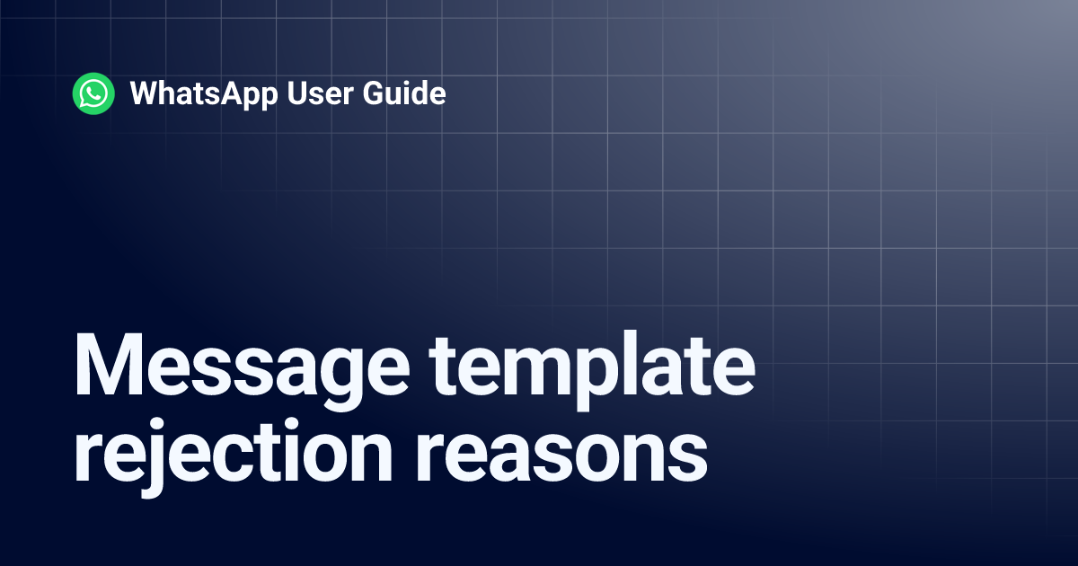 Message template rejection reasons | WhatsApp User Guide